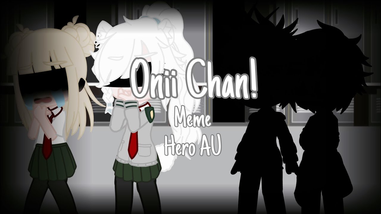 Onii Chan! Meme (Hero AU) - YouTube