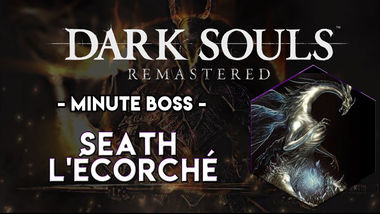 Dark Souls Remastered - Minute Boss Seath l'écorché - YouTube