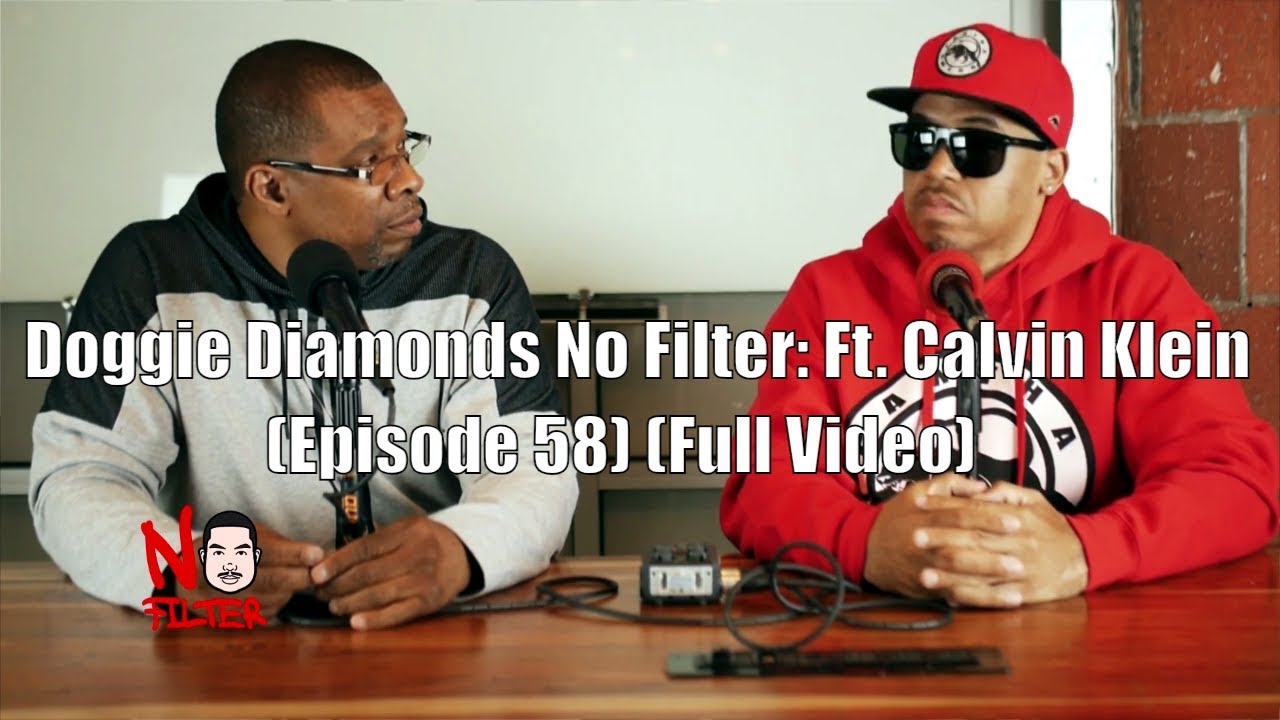 Doggie Diamonds No Filter: Ft. Calvin Klein (Episode 58) (Full Video ...