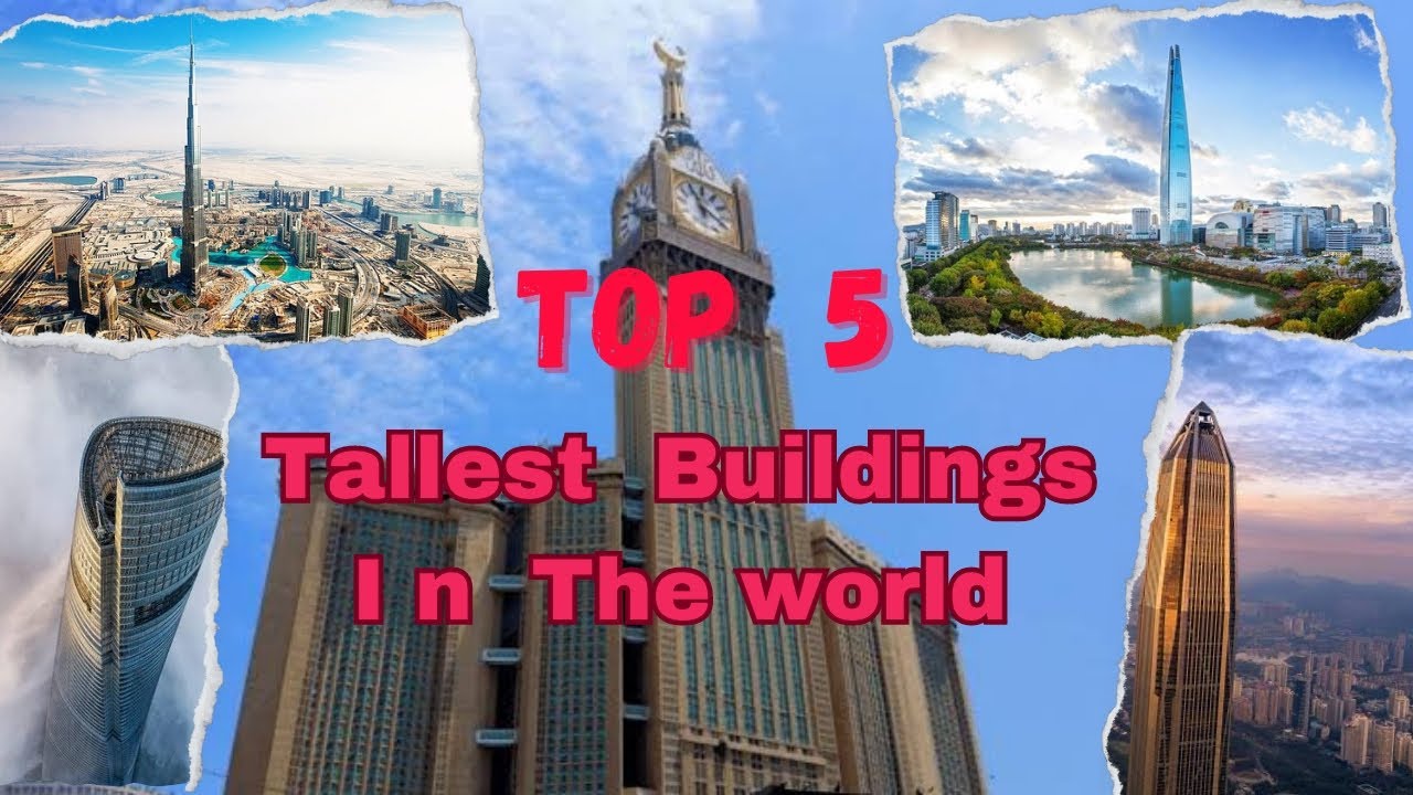 Top 5 tallest buildings the world tallest buildings burj khalifa - YouTube