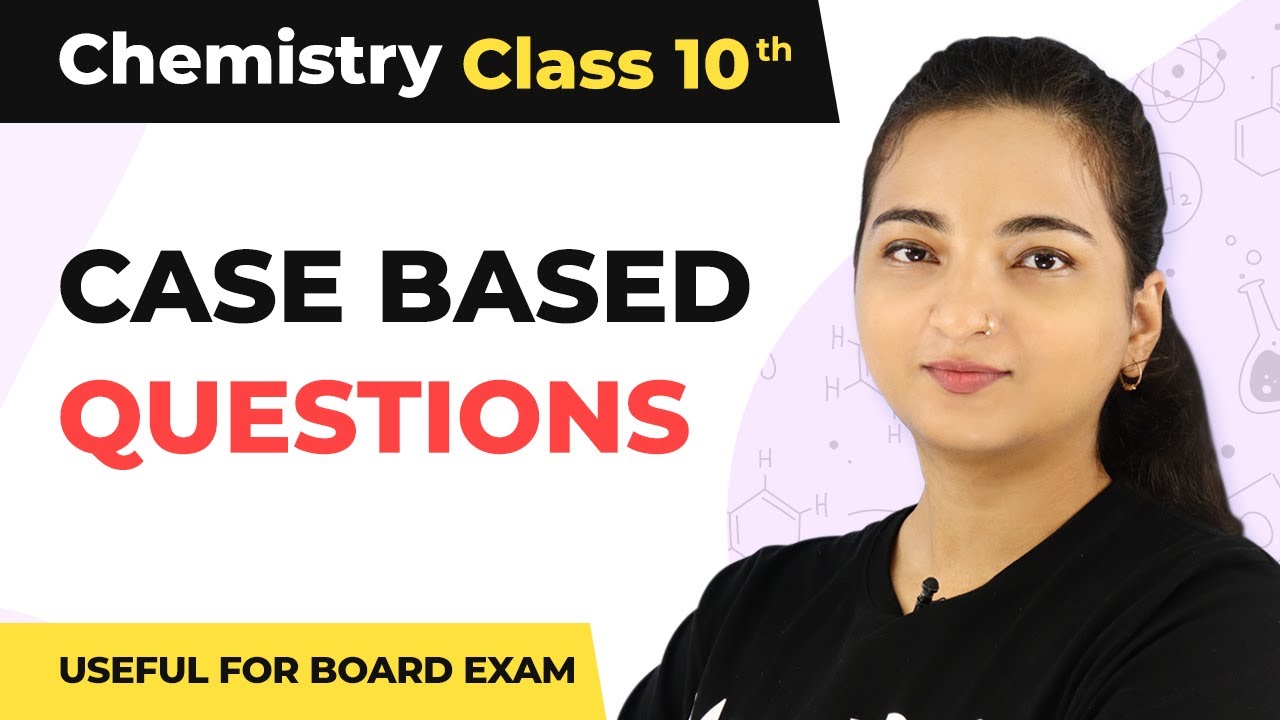 Science Case-Based Questions Class 10 - Board Exam | Chemistry Class 10 ...