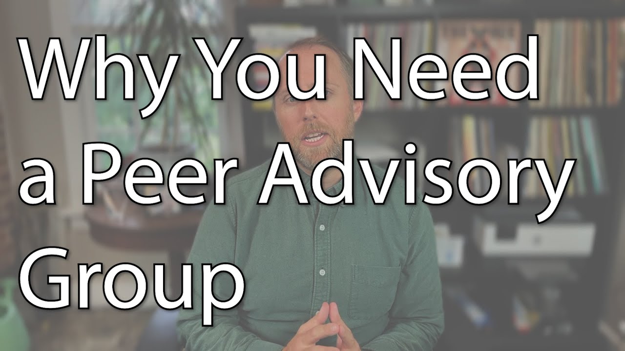 Why You Need a Peer Advisory Group - YouTube