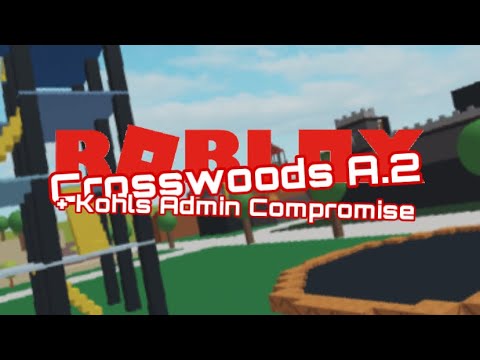 ROBLOX "Crosswoods A.2" & Kohl's Admin Compromise - YouTube
