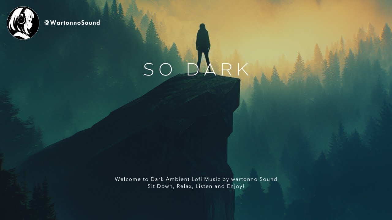 Dark Ambient Lofi Music by Wartonno Sound - So Dark | Music for ...