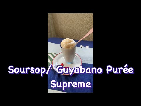 Soursop / Guyabano Purée Supreme | Good Food Hacks | Episode One | May ...