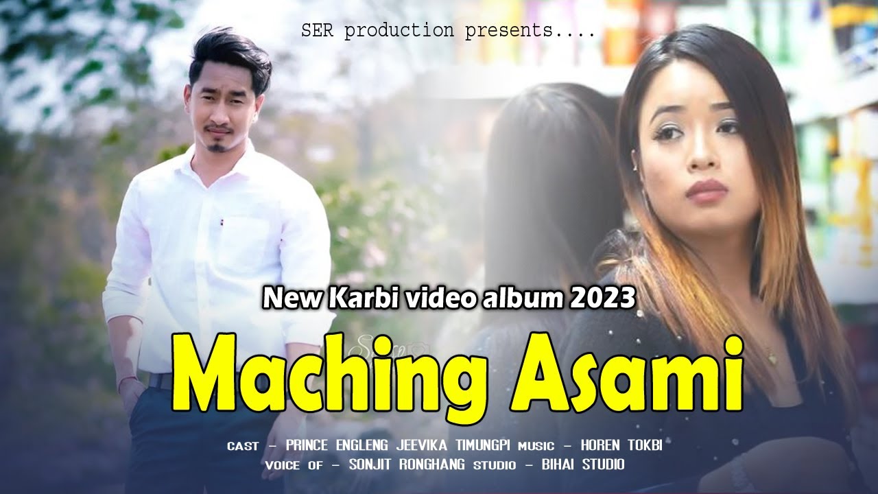 New Karbi Video Song | Maching Asami Nang | Prince | Jeevika | Sonjit ...