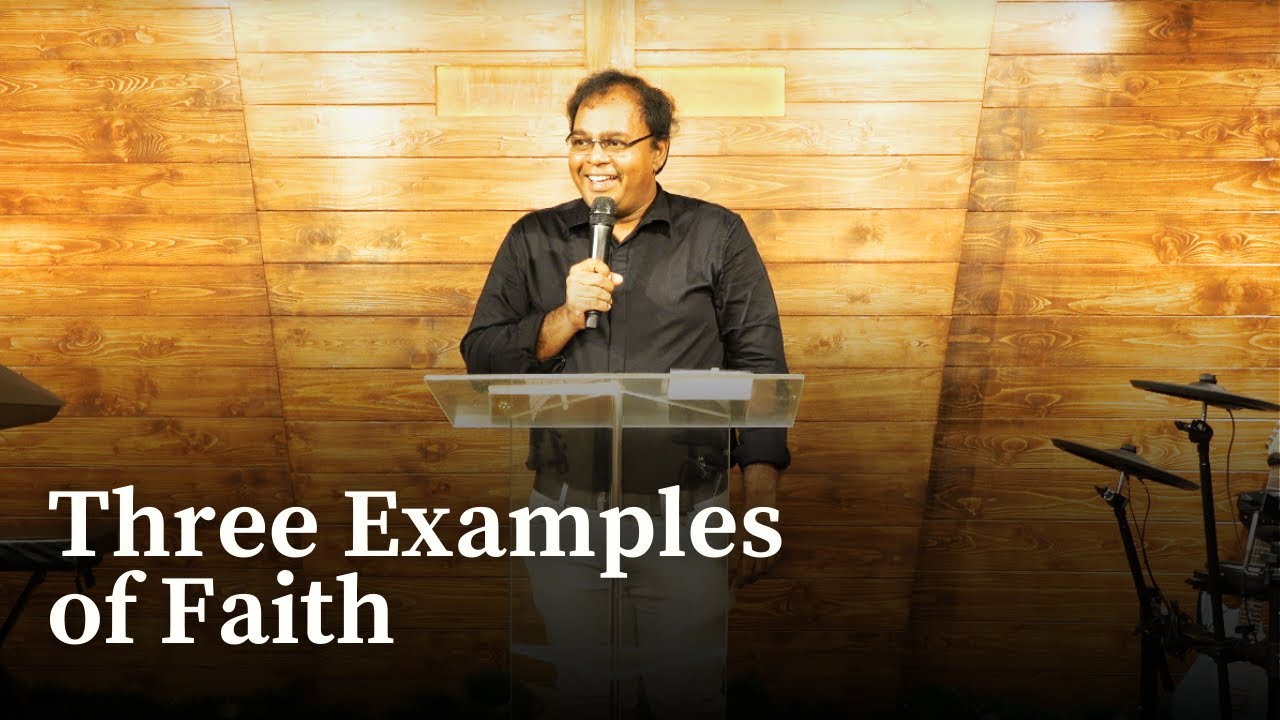 Three Examples Of Faith | Sunday Sermon | John Jeyachandran - YouTube