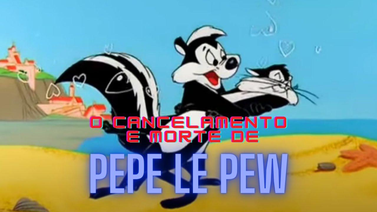 O Cancelamento e Morte de Pepe Le Pew - YouTube