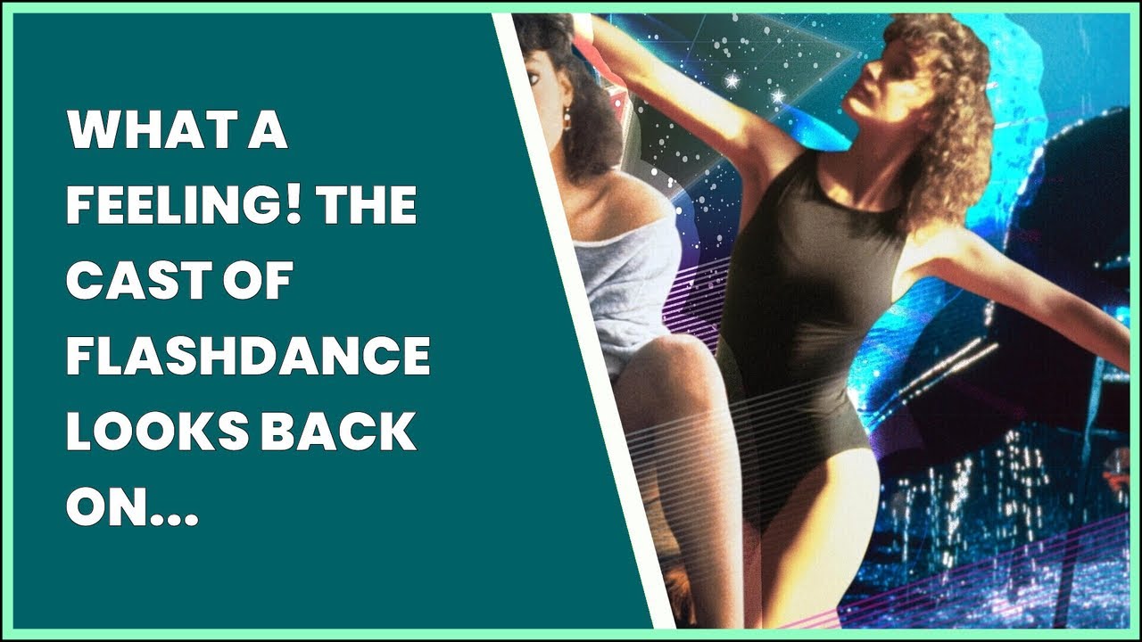 WHAT A FEELING! THE CAST OF FLASHDANCE LOOKS BACK ON 40 YEARS OF 80S ...