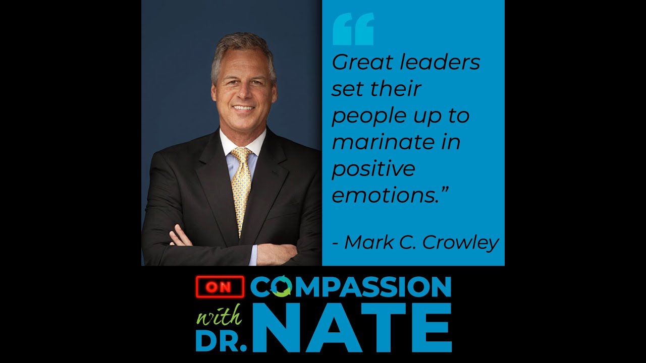 Nate's Top Three Takeaways: OnCompassion #39 - Mark C. Crowley: Heart ...