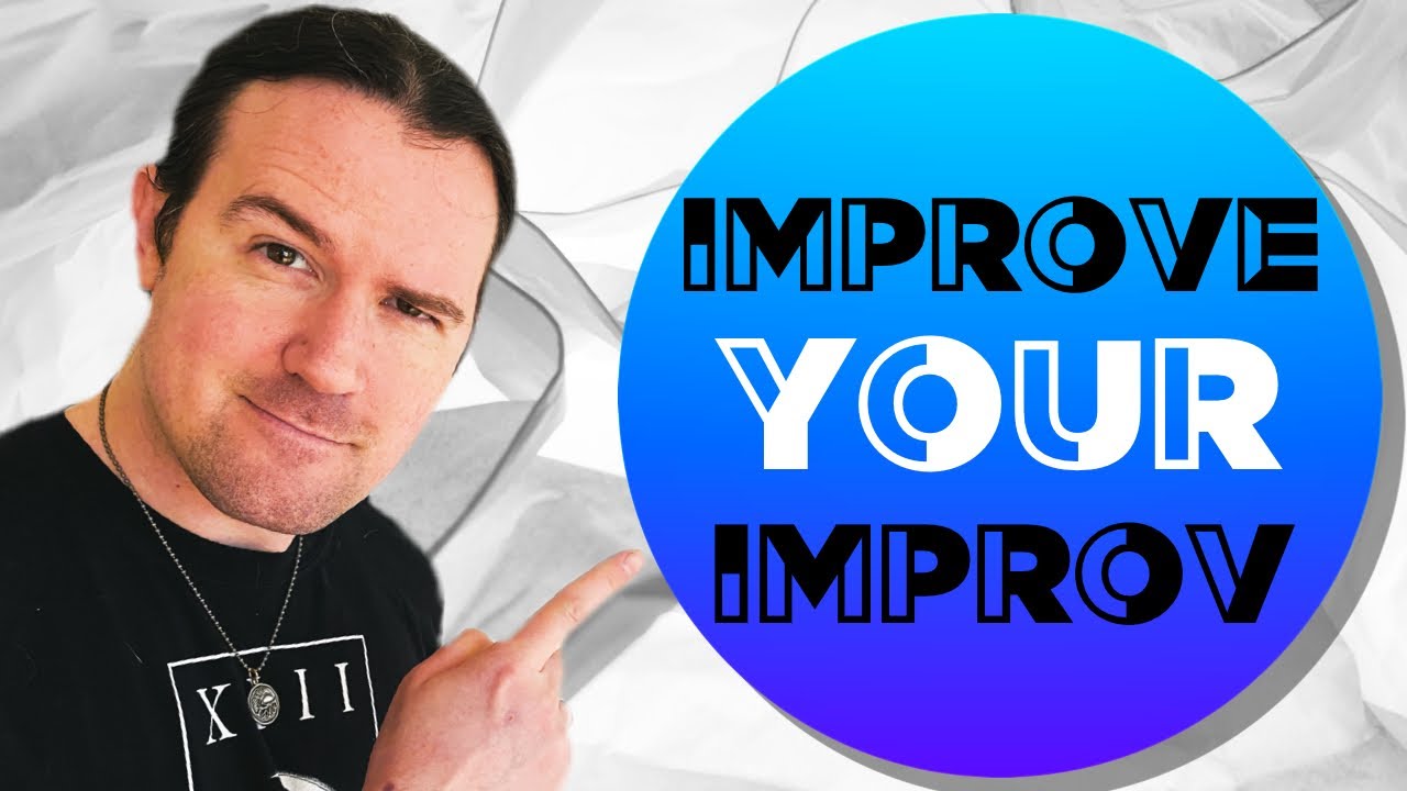 How to IMPROVE Your IMPROV! - YouTube