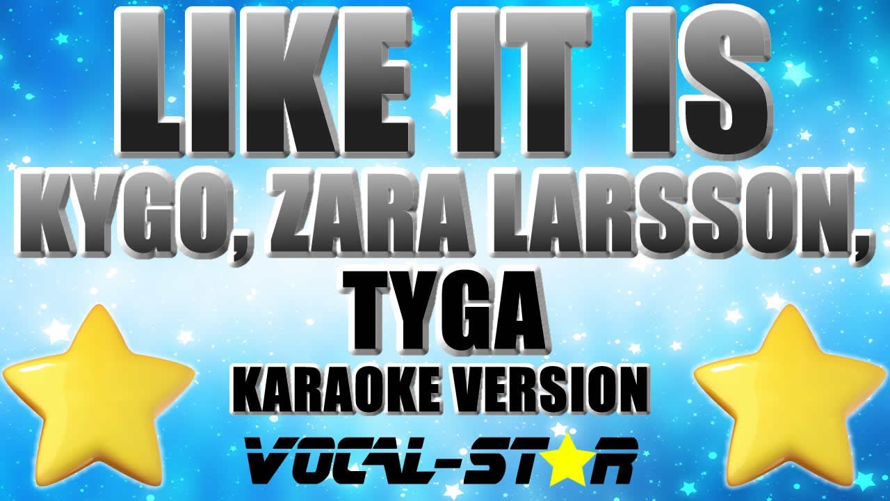 Kygo, Zara Larsson, Tyga - Like It Is (Karaoke Version) with Lyrics HD ...