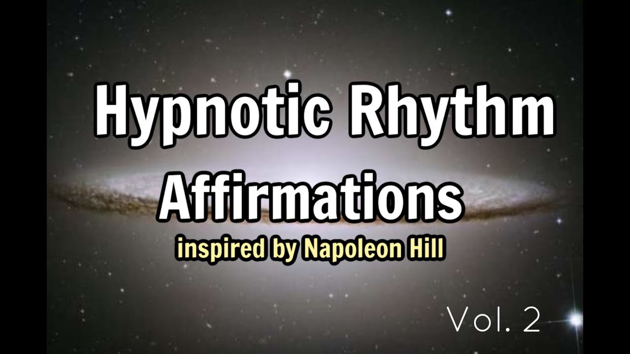 Powerful Habit Forming Affirmations "Think and Grow Rich" by Napoleon Hill - Hypnotic Rhythm Vol ...