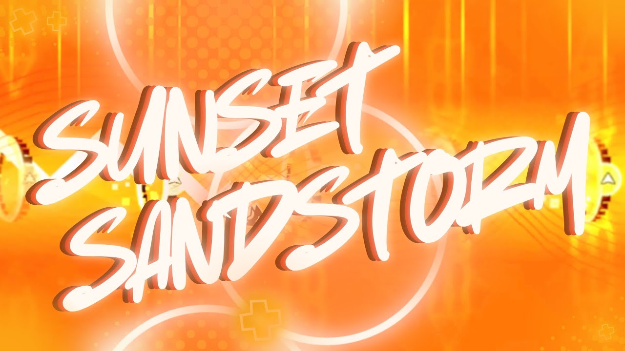 [4K] Sunset Sandstorm by crohn44 | Geometry Dash 2.21 - YouTube