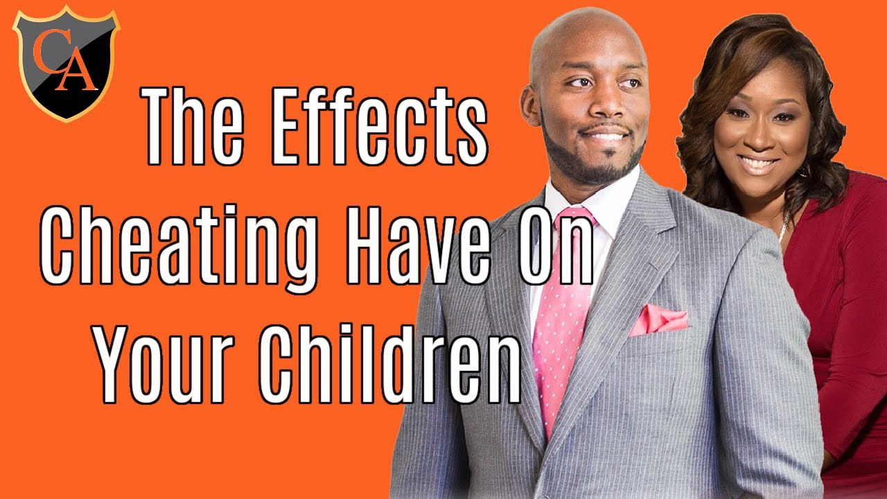 The Effects Cheating Have On Your Children - YouTube