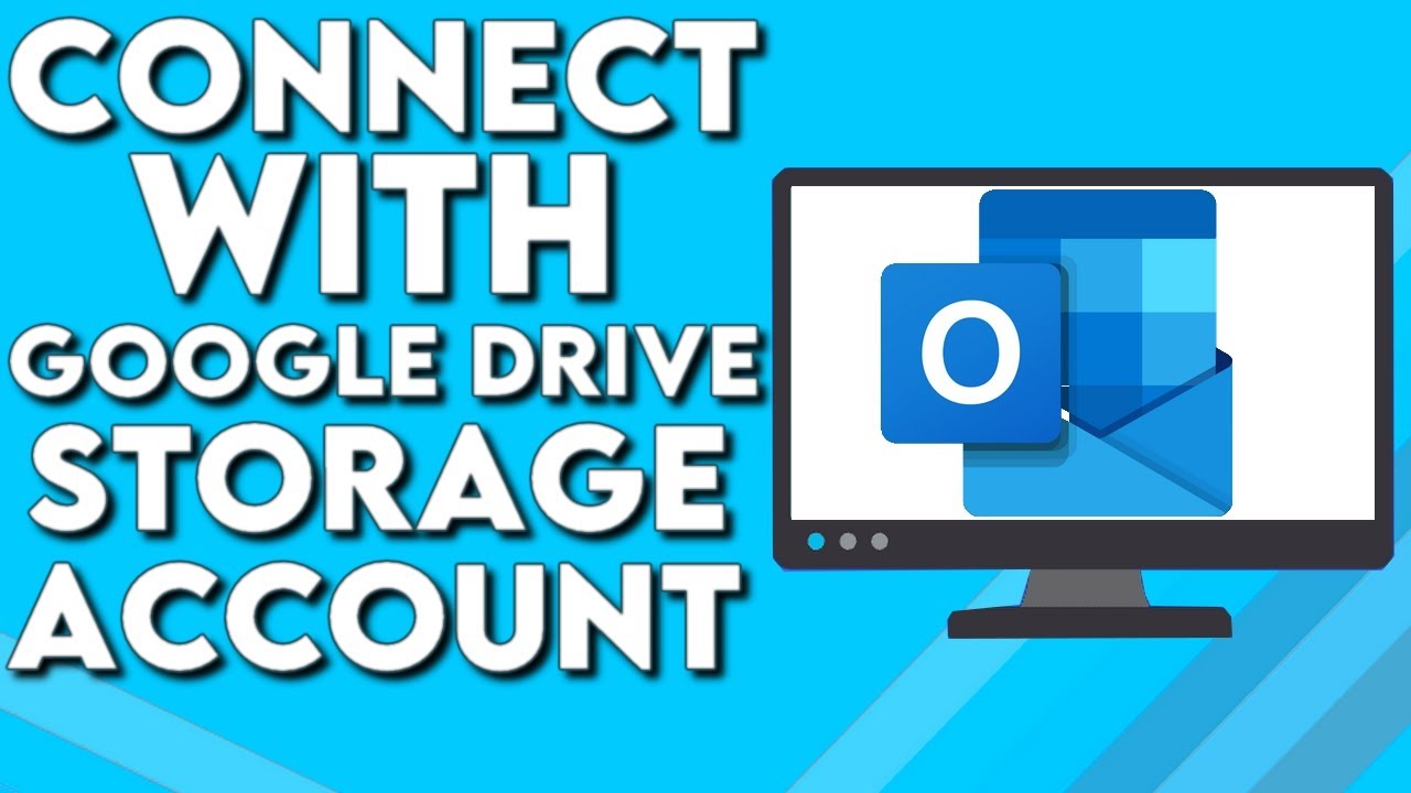 How To Connect Your Google Drive Storage Account With Your Microsoft ...