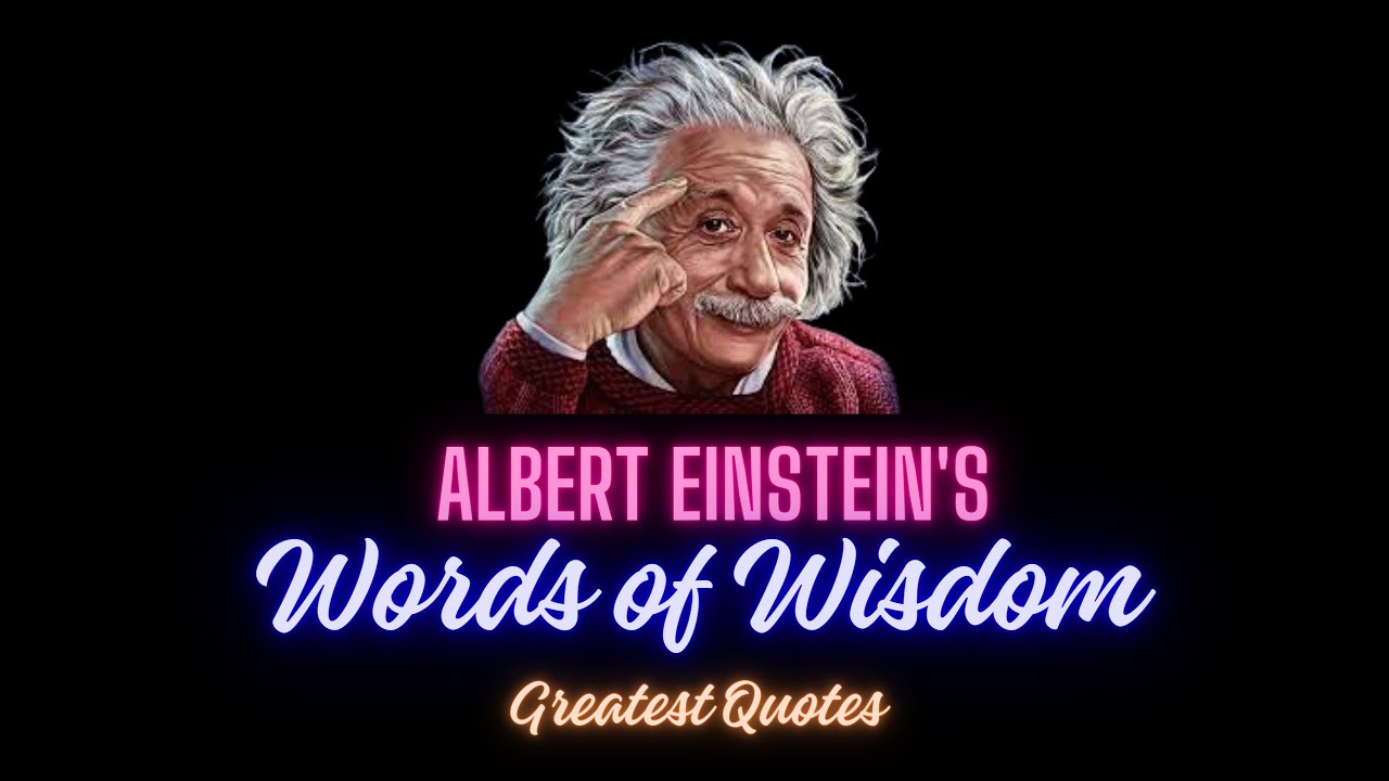 Albert Einstein's Greatest Quotes Words of Wisdom from a Scientific ...