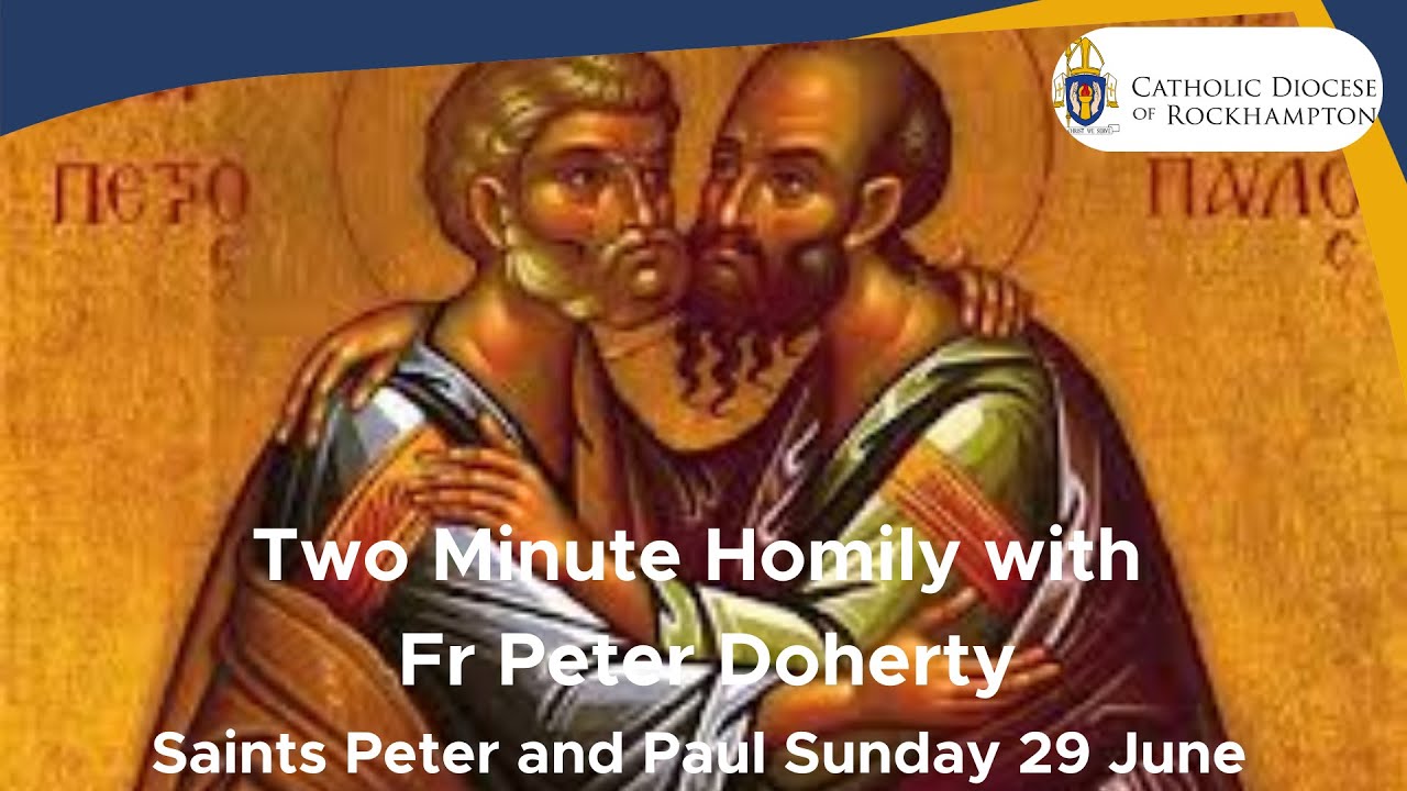 Two Minute Homily - Saints Peter & Paul - Fr Peter Doherty - YouTube