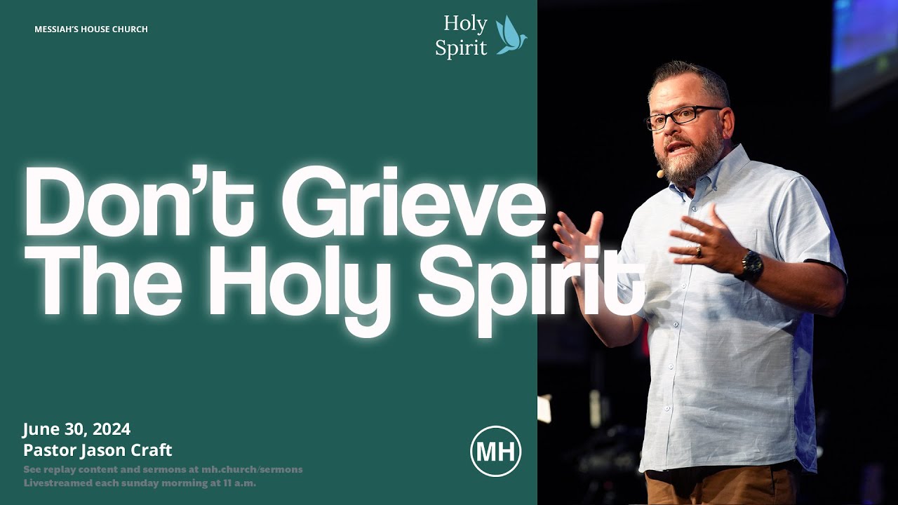 Don’t Grieve the Holy Spirit | Jason Craft | Messiah's House | June ...
