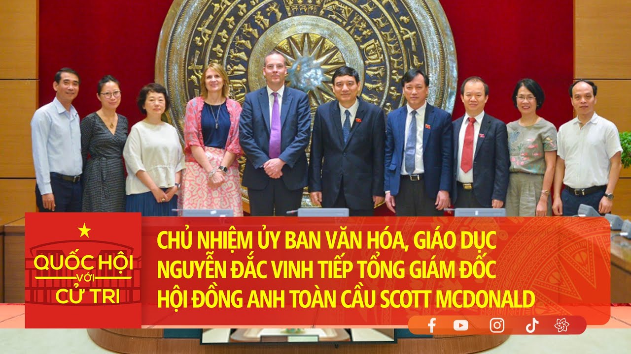 Chủ nhiệm Ủy ban Văn hóa, Giáo dục Nguyễn Đắc Vinh tiếp Tổng Giám đốc ...