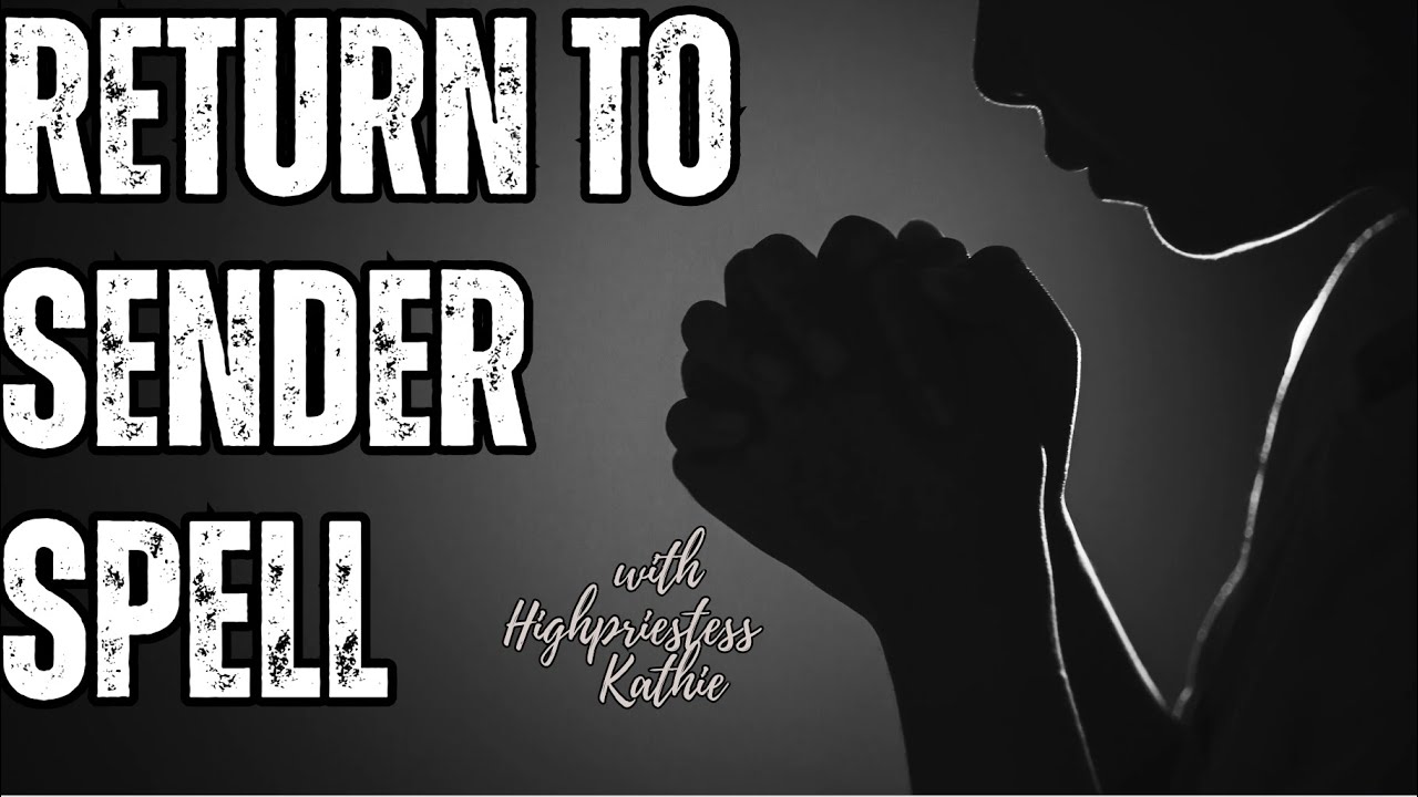 Unleash The Power Of The Return To Sender Spell! - YouTube