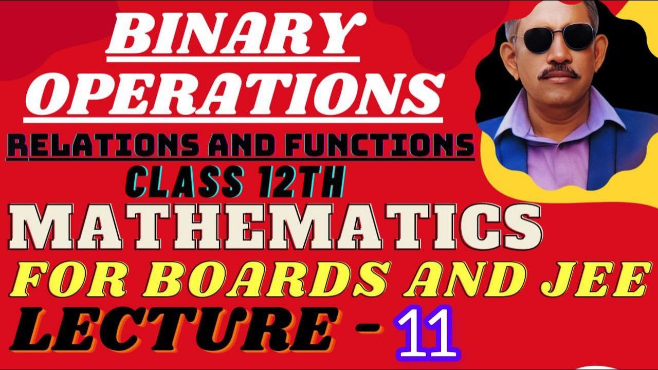 BINARY OPERATIONS LEC - 11 / RELATIONS AND FUNCTIONS / CLASS 12TH ...