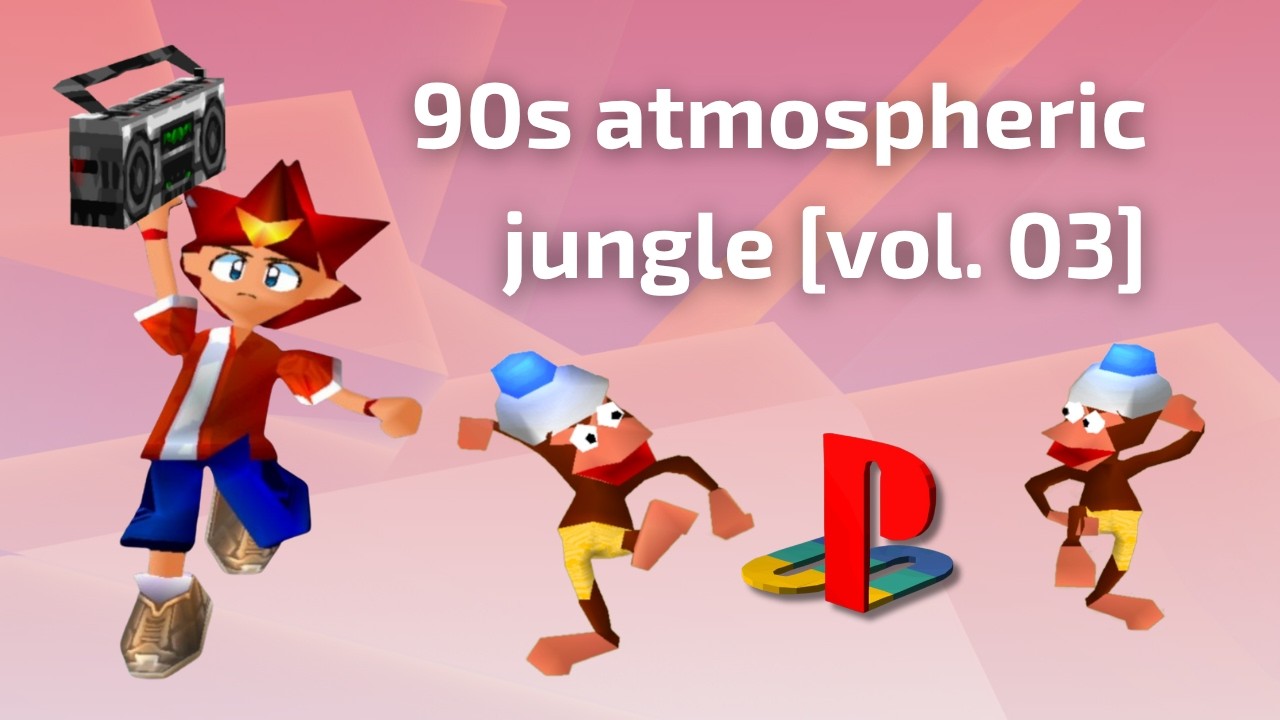 90s Atmospheric DnB / Jungle [Vol. 3] + Ape Escape (PlayStation 1 ...