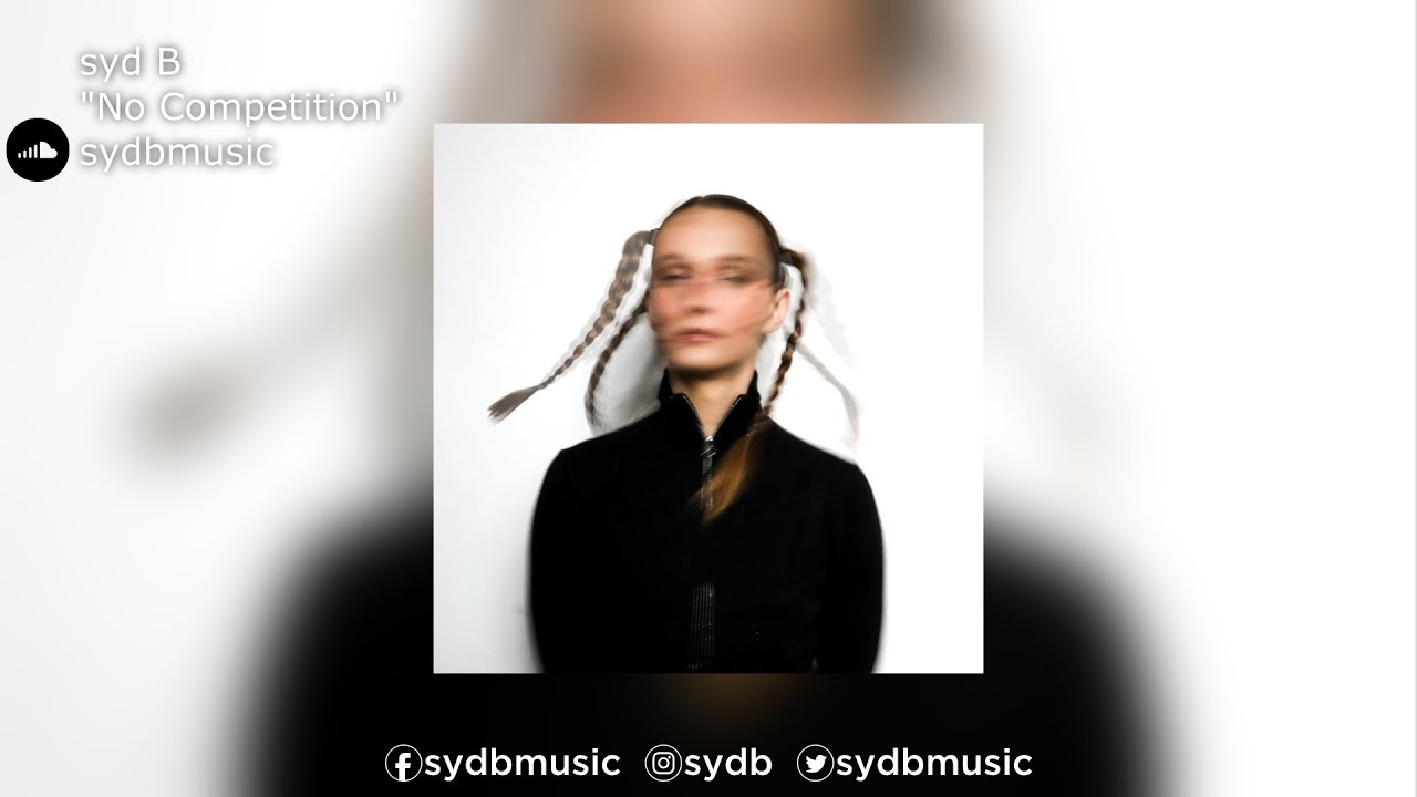 syd b | "No Competition" - YouTube