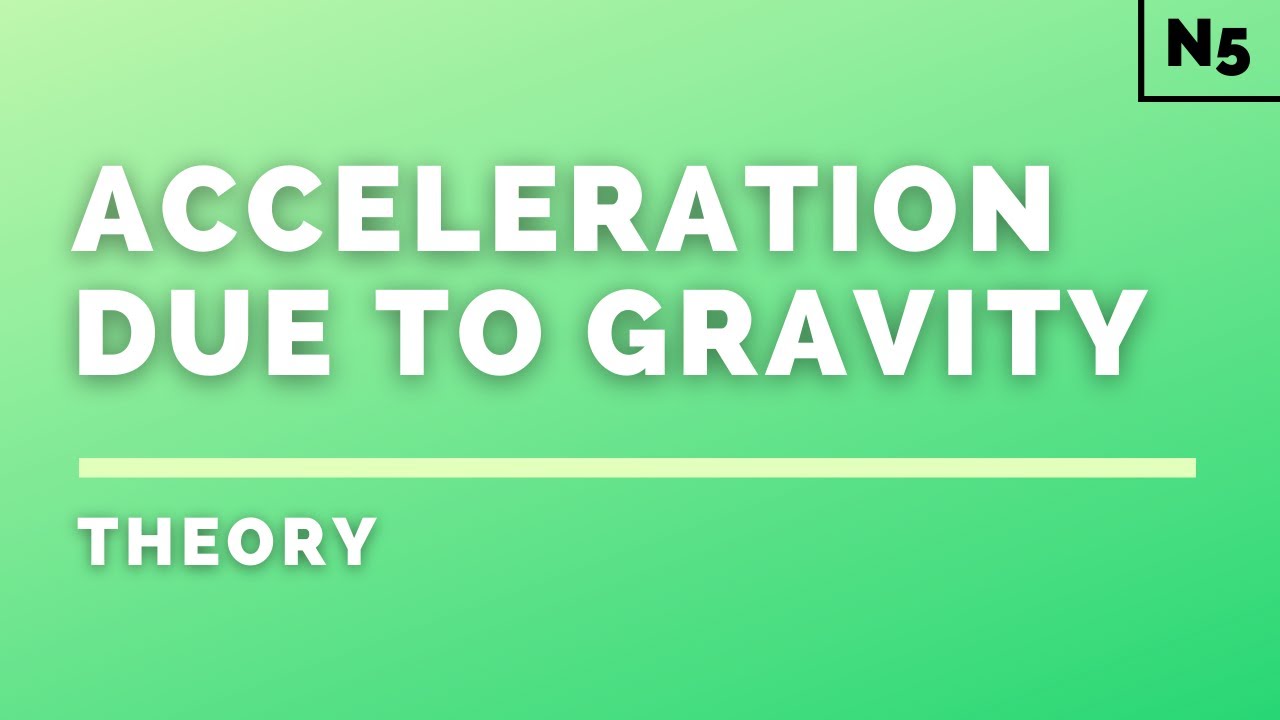 National 5 Physics | Dynamics | Acceleration due to Gravity | THEORY ...
