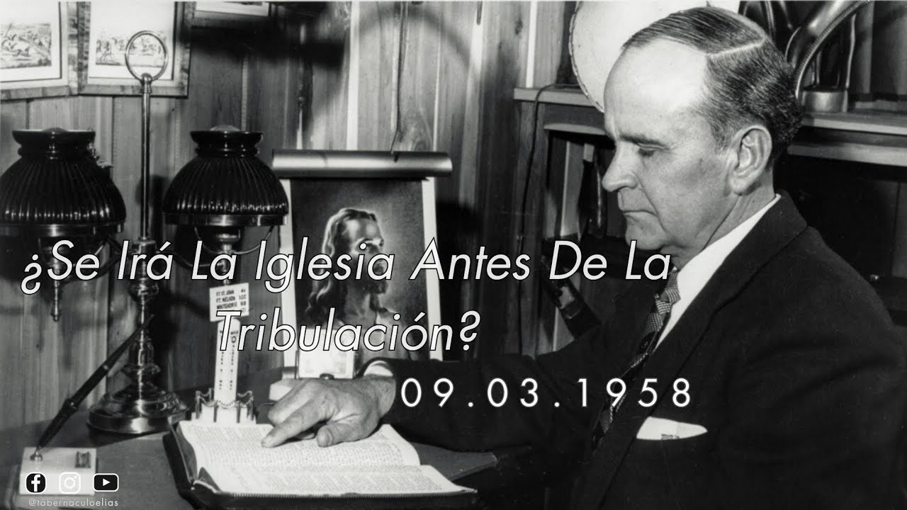 ¿Se Irá La Iglesia Antes De La Tribulación? / William Marrion Branham ...
