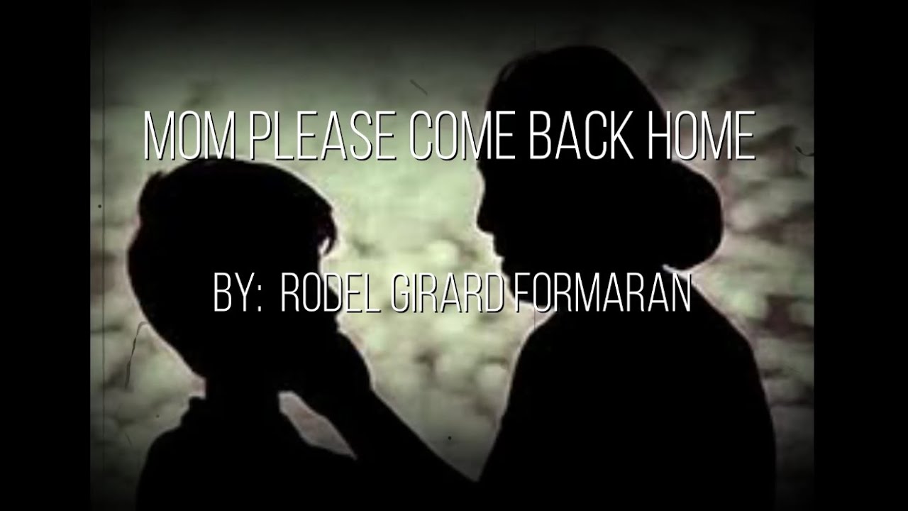 Mom Please Come Back Home - YouTube