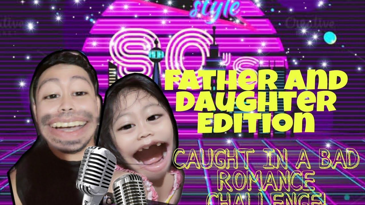 CAUGHT IN A BAD ROMANCE // FATHER AND DAUGHTER DUO // TRYING OUT THE ...