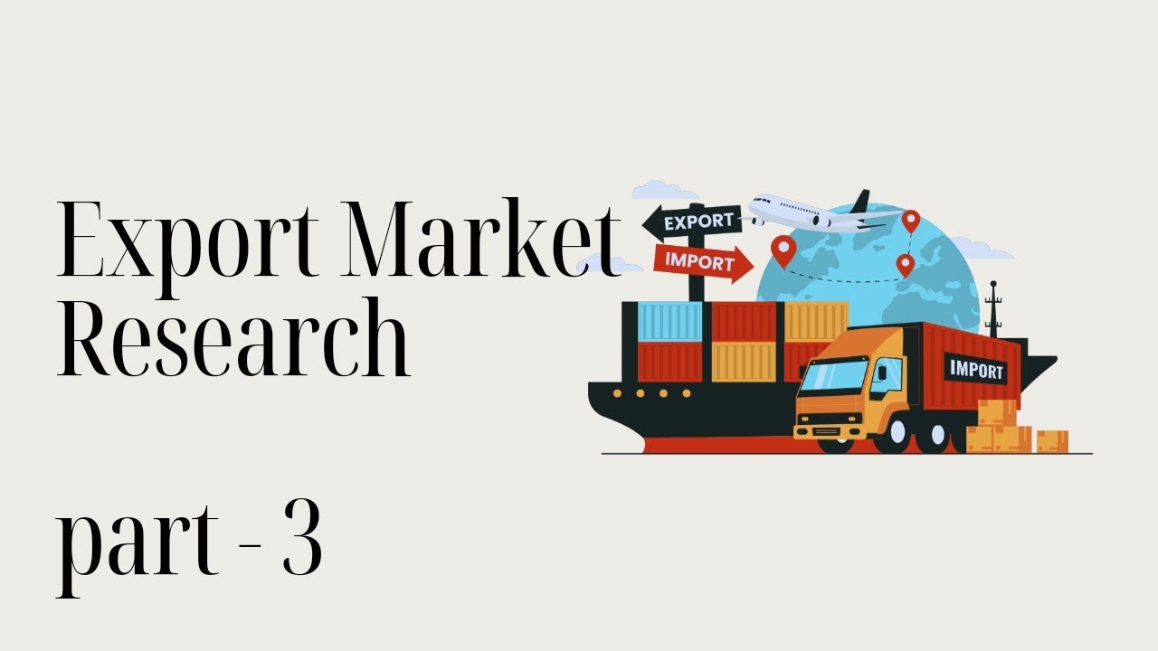 Export market Research- Part 3 #export #import - YouTube