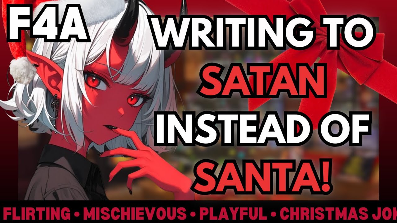 『ACCIDENTALLY Writing to SATAN instead of SANTA 🎅🏻』[F4A] [Flirty ...