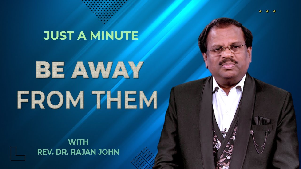 "Be Away From Them"|| Just a Minute - Pr. Rajan John || DECEMBER-19 ...