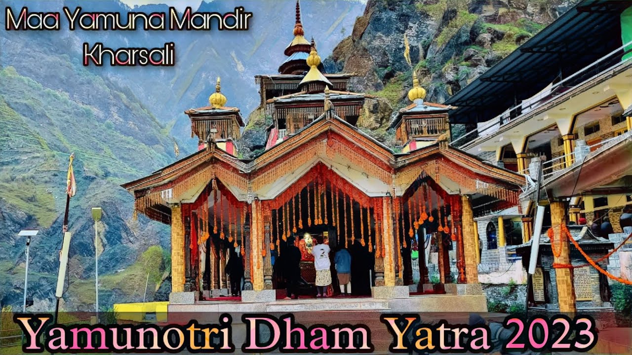 Yamunotri Dham Yatra 2023 || Maa Yamuna Mandir Kharsali Village ...