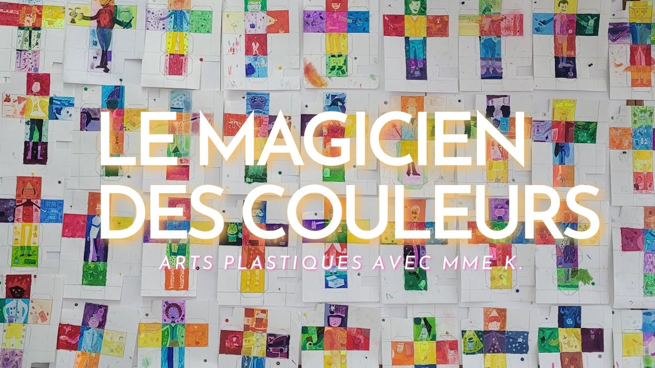La Magicien des couleurs, Arts Plastiques avec Mme K. - YouTube