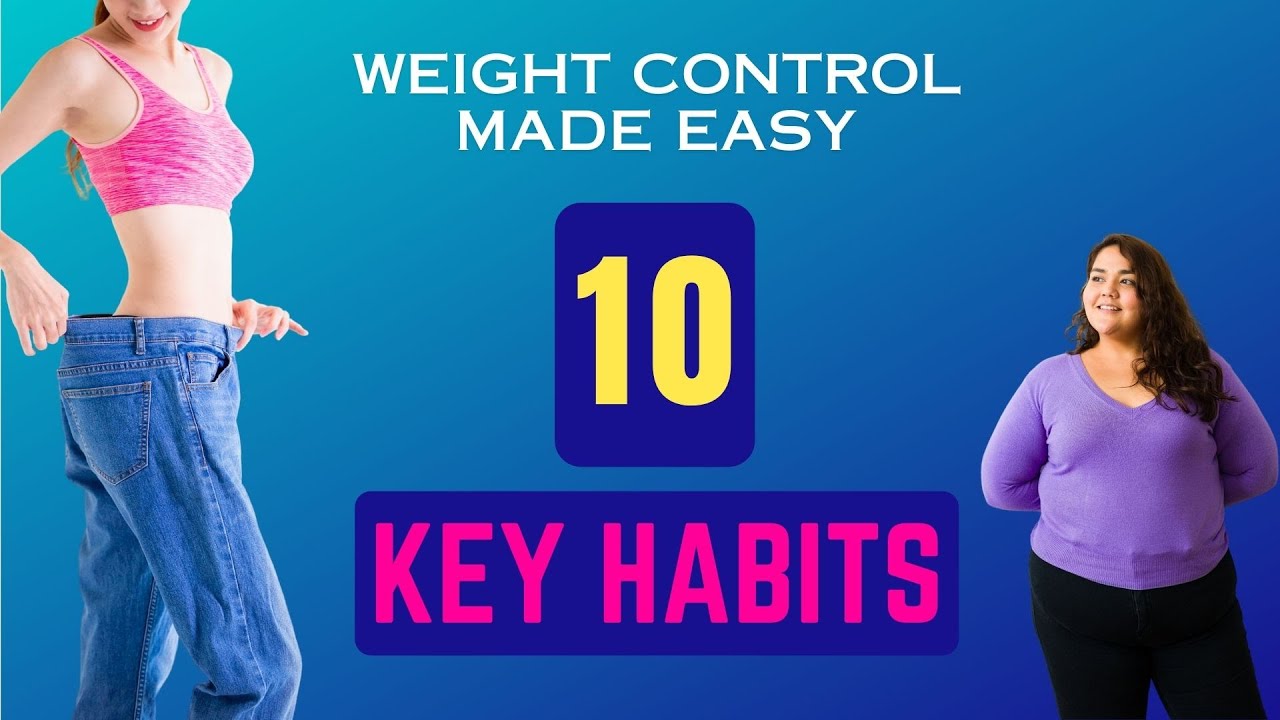 Weight Control Made Easy 10 Key Habits | Control your Weight | Daitly ...