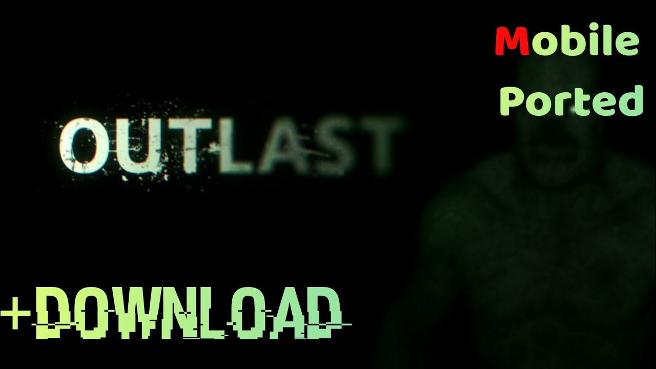 Outlast mobile port +download - YouTube