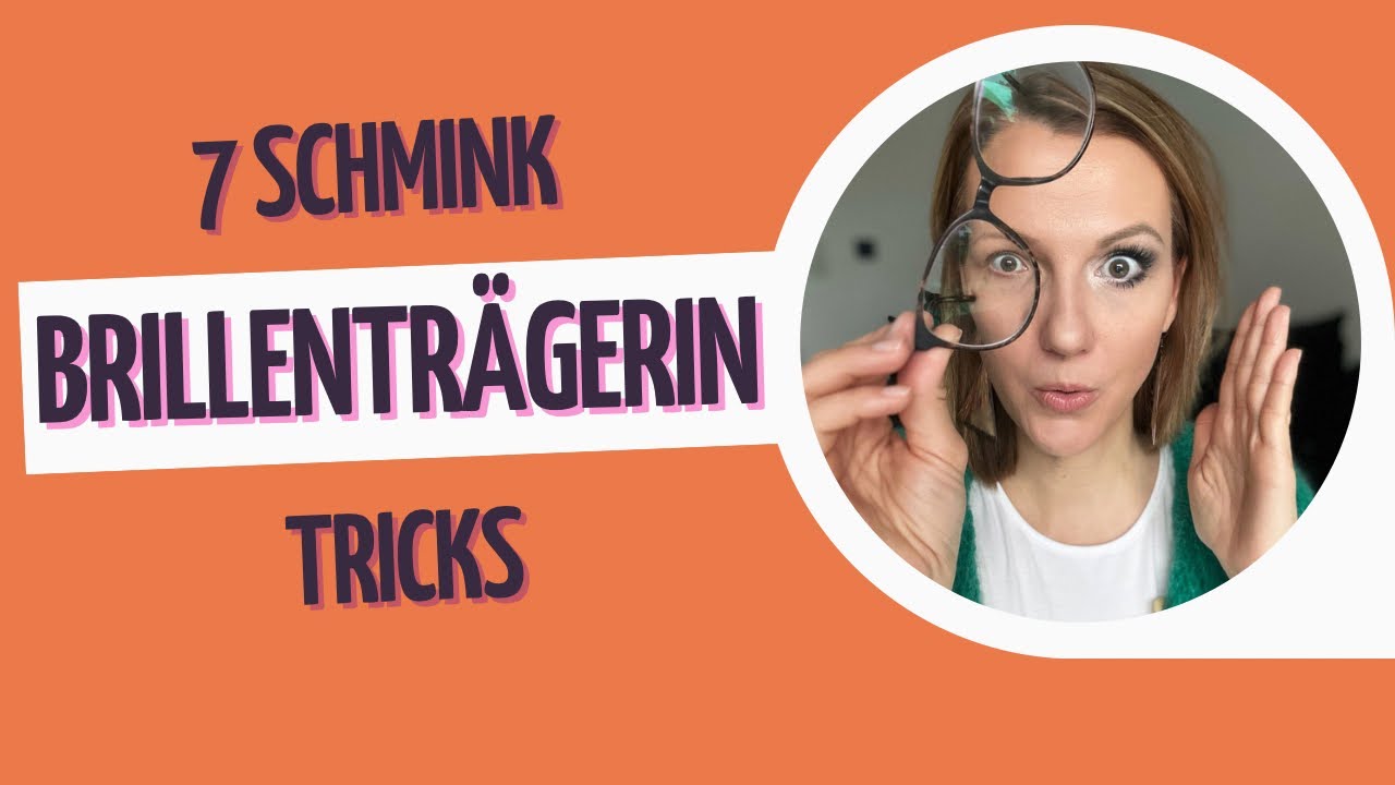 7 Schmink Tipps für Brillenträgerinnen - YouTube