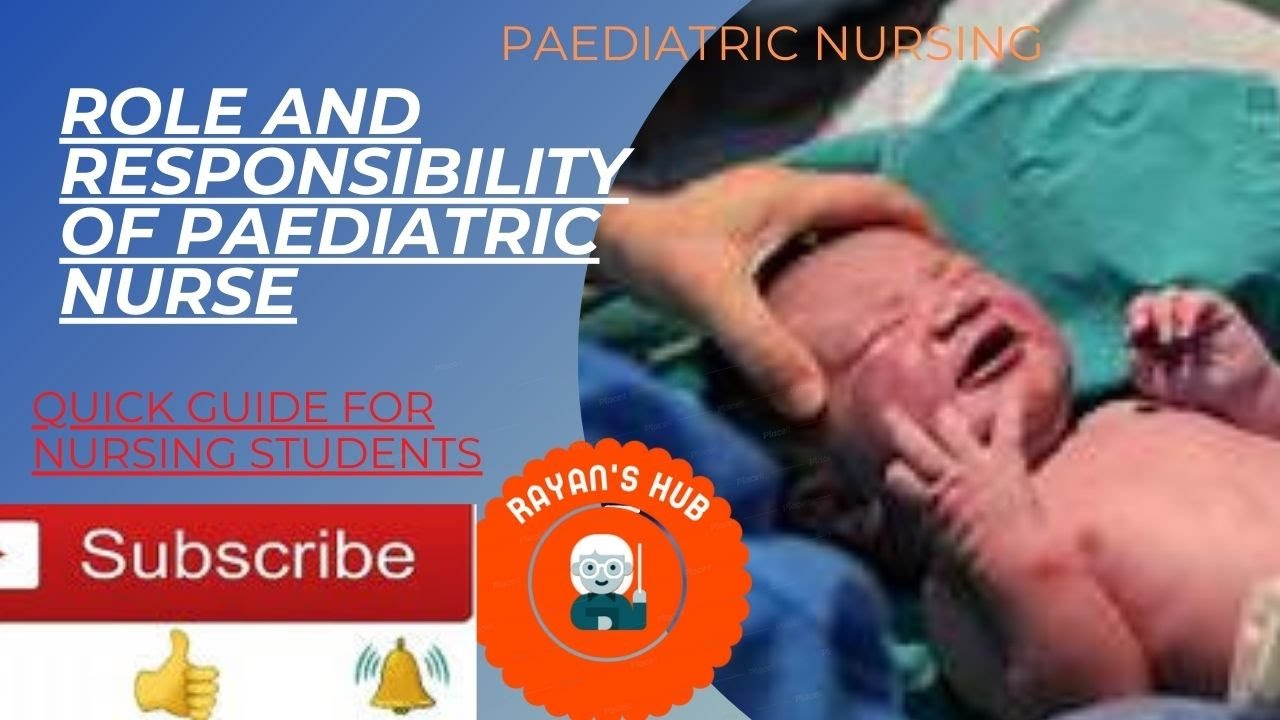 PAEDIATRIC NURSING-ROLE AND RESPONSIBILITY OF PAEDIATRIC NURSE - YouTube