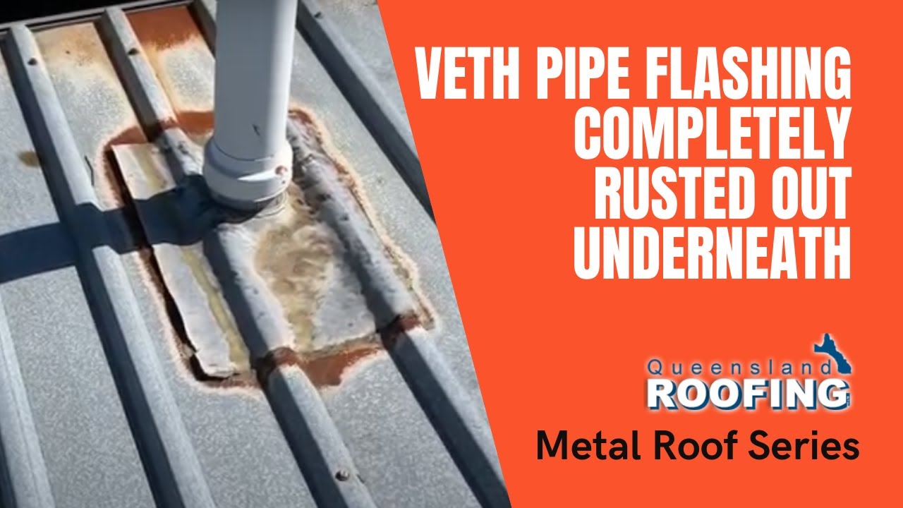 VETH PIPE FLASHING COMPLETELY RUSTED OUT UNDERNEATH - Queensland ...