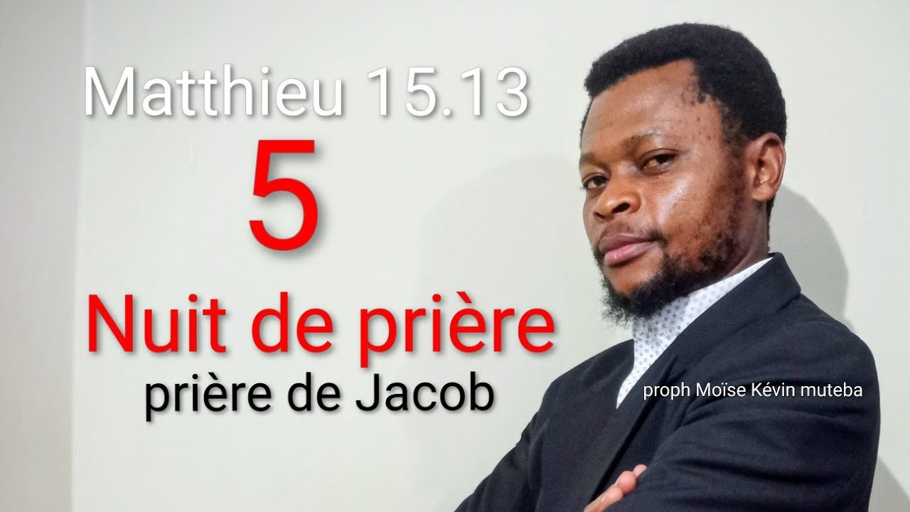Prière de Jacob 5 nuit de prière avec prophète Moïse Kévin muteba - YouTube