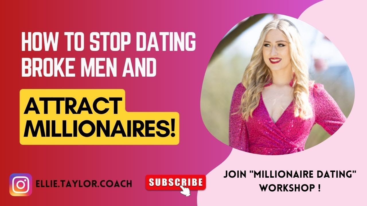 How to stop dating broke men and attract Millionaires! - YouTube