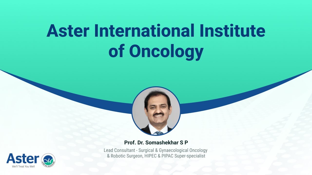 Aster International Institute of Oncology | Prof. Dr. Somashekhar S P ...