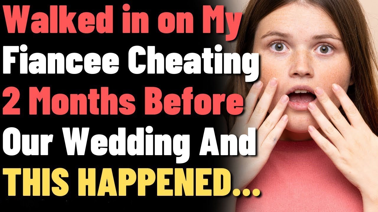 Walked in on My Fiancee Cheating 2 Months Before Our Wedding | Reddit ...
