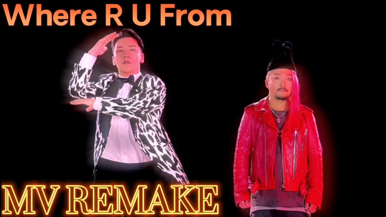 《WHERE R U FROM/MV》Remake Where R U From Seungri MV Remake[BIGBANG ...