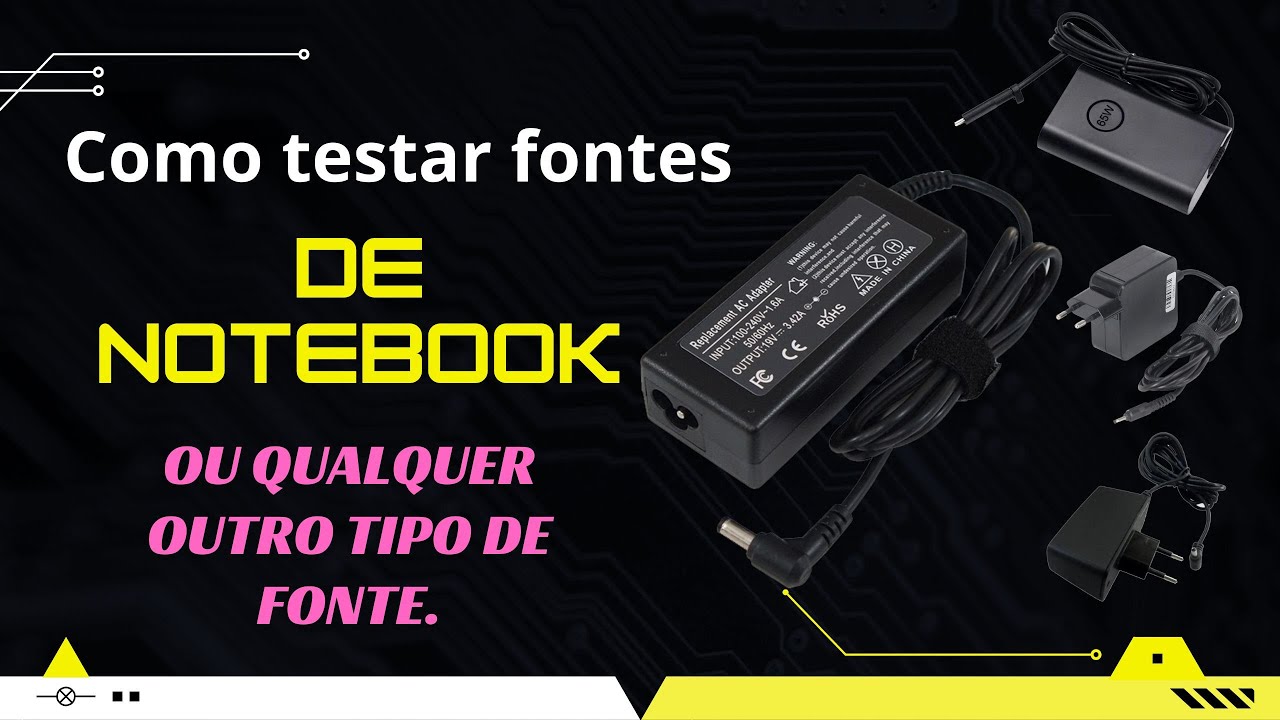 👉👉🔴(Vídeo completo) Como testar fontes do notbooks, ou outros tipos ...