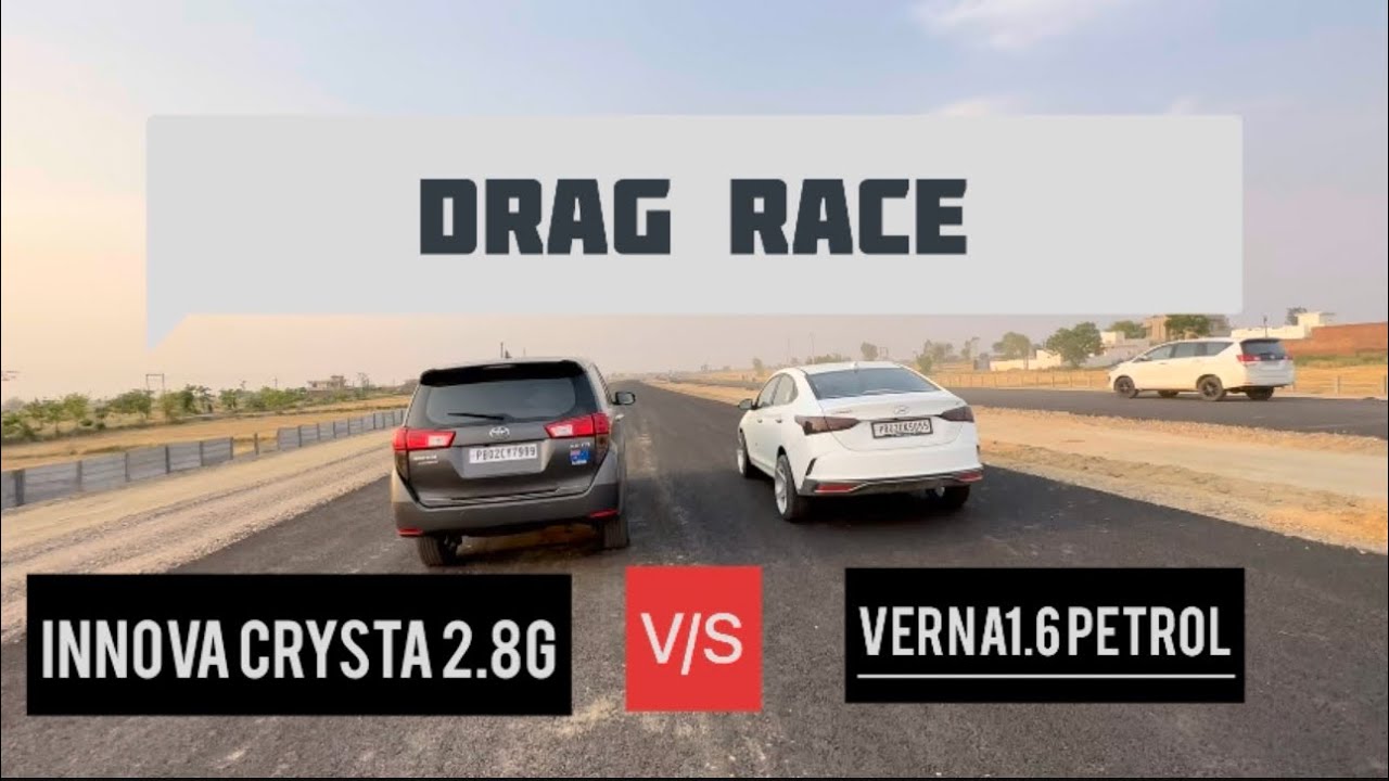 Innova crysta 2.8G Diesel V/S Verna 1.6 petrol DARG RACE……😮😮🙄 - YouTube