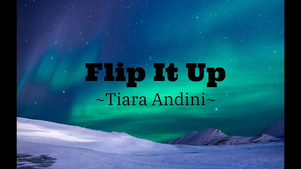 Flip It Up - Tiara Andini | Lirik - YouTube